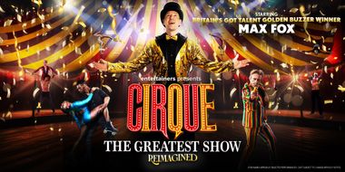 Cirque: The Greatest Show - Reimagined | Tour Dates & Tickets