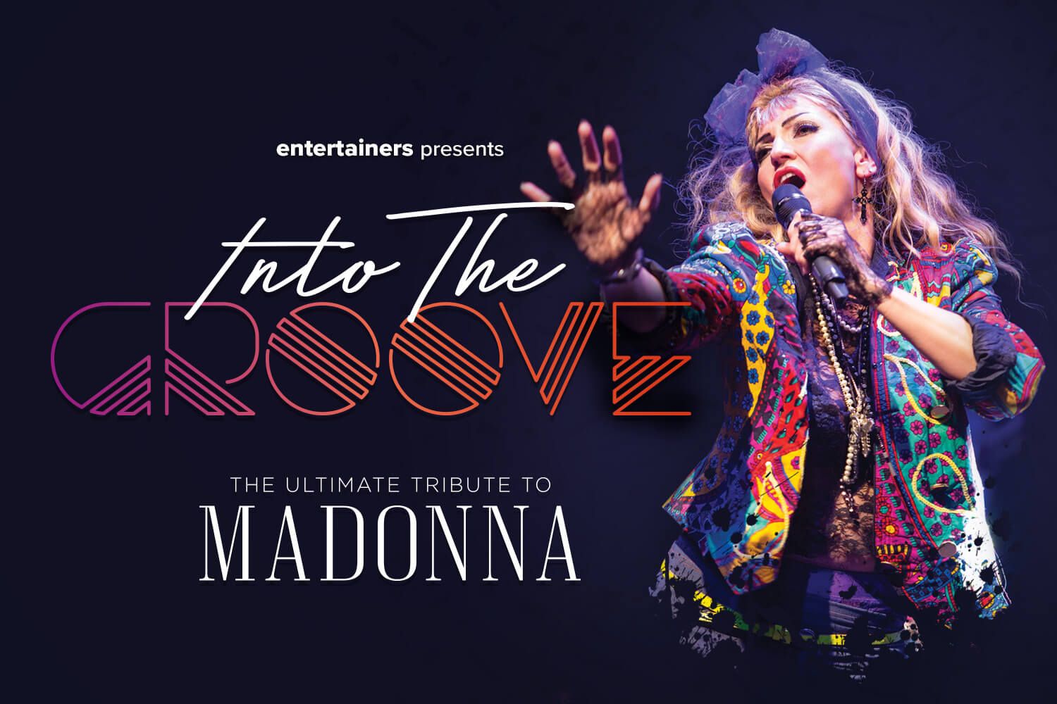 Into The Groove - The Ultimate Tribute to Madonna | Tour Dates & Tickets